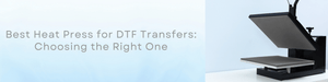 Best DTF Heat Press Machines for Transfers Guide
